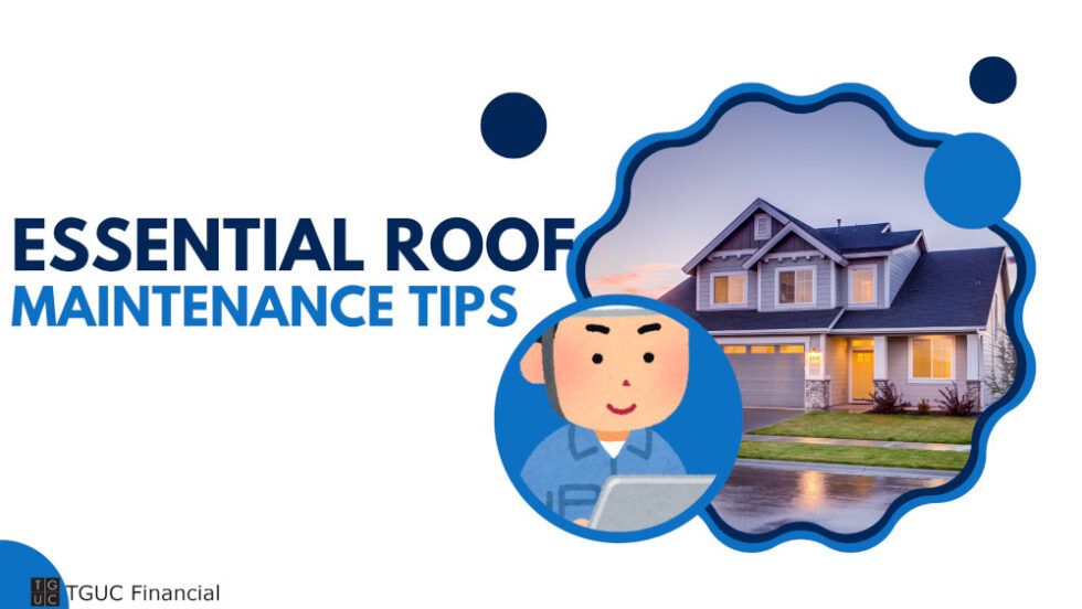 The Essential Roof Maintenance Tips Every Homeowner Should Know - TGUC ...