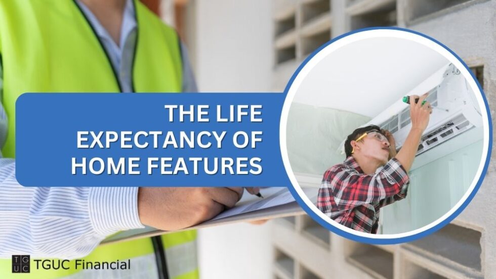 The Life Expectancy of Home Features - TGUC Financial